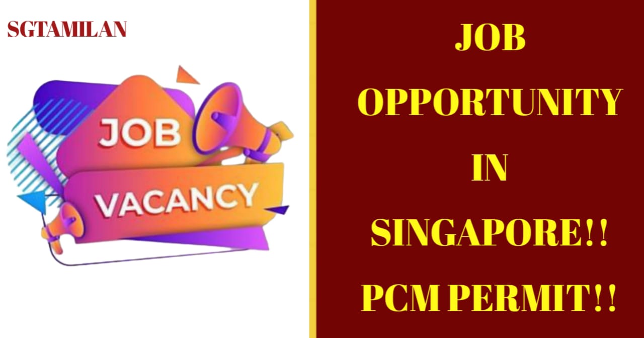PCM PERMIT!! JOB VACANCY IN SINGAPORE!! | SG Tamilan